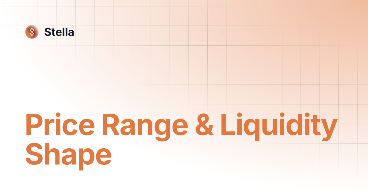 Price Range & Liquidity Shape | Stella
